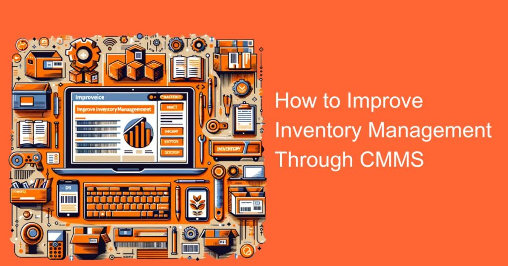How to Improve Inventory Management Through CMMS - Sysma Blog