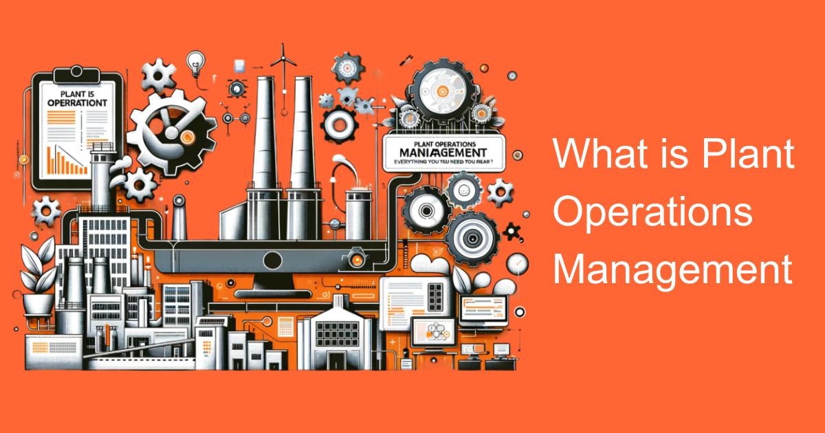 What is Plant Operations Management | Everything You Need to Know ... What is Plant Operations Management | Everything You Need to Know ...