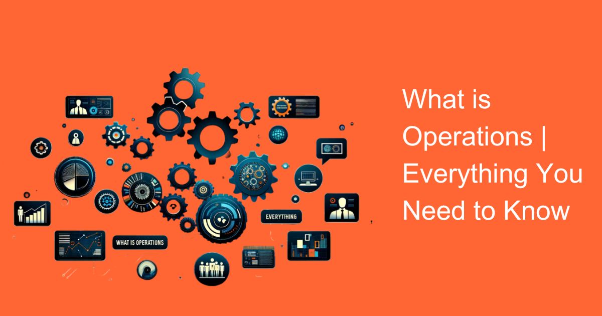 What is Operations | Everything You Need to Know - Sysma Blog What is Operations | Everything You Need to Know - Sysma Blog